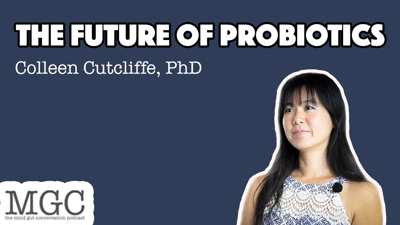 The Future of Probiotics with Colleen Cutcliffe, PhD - Emeran Mayer, MD