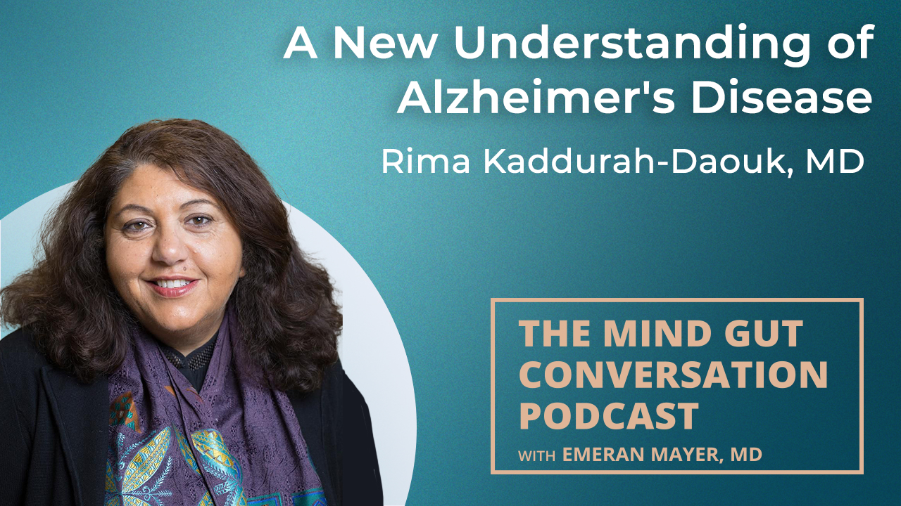 A New Understanding of Alzheimer's Disease with Rima Kaddurah-Daouk, MD ...