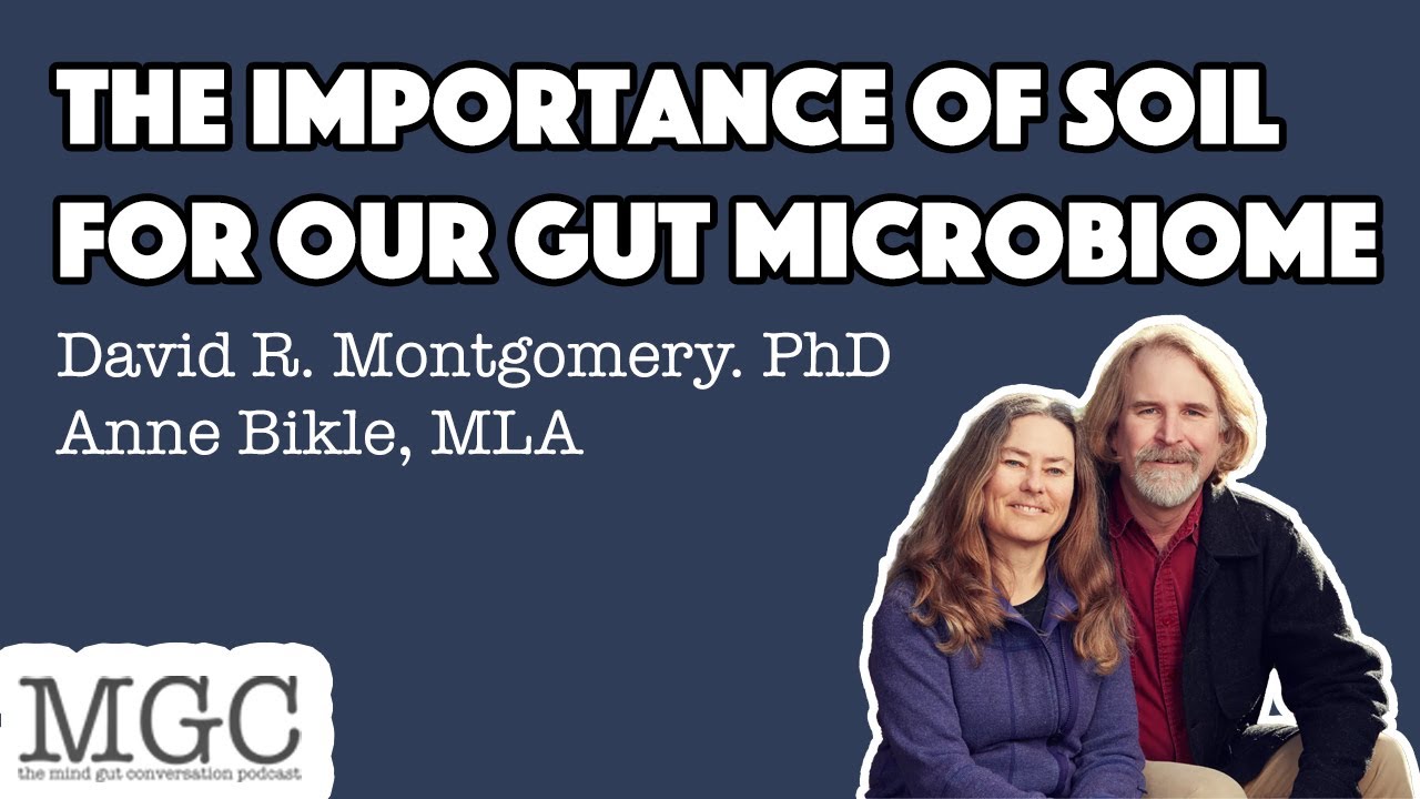 The Importance of Soil For Our Gut Microbiome with David R. Montgomery ...