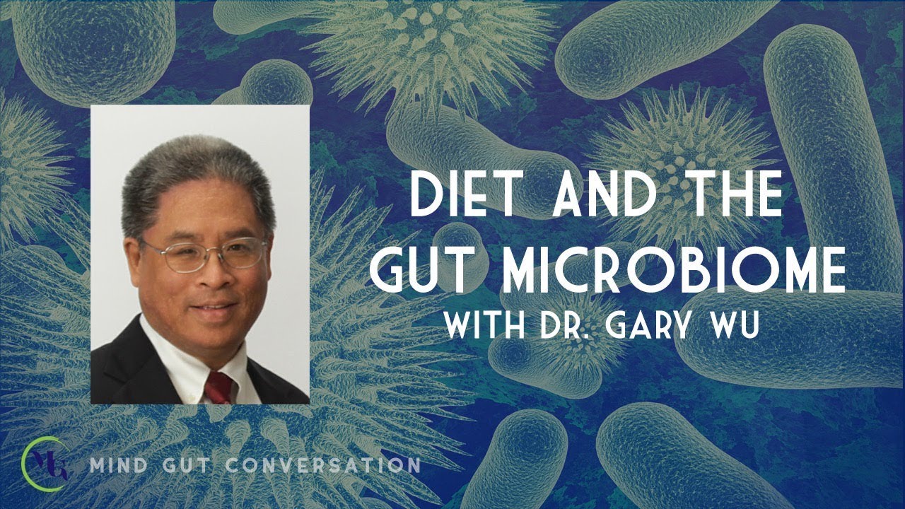 Diet & The Gut Microbiome with Dr. Gary Wu - Emeran Mayer, MD