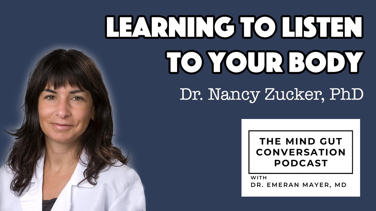 Learning to Listen to Your Body with Nancy Zucker, PhD - Emeran Mayer, MD