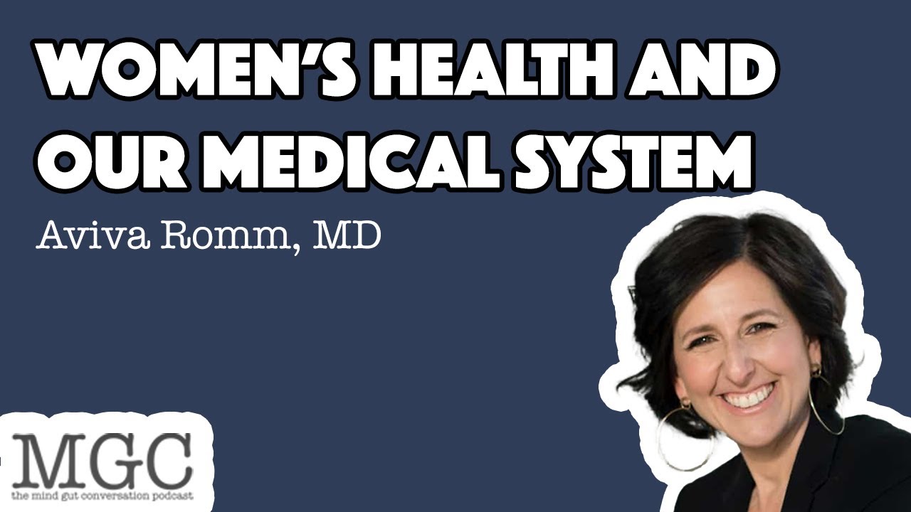 Women's Health and Our Medical System with Dr. Aviva Romm - Emeran ...