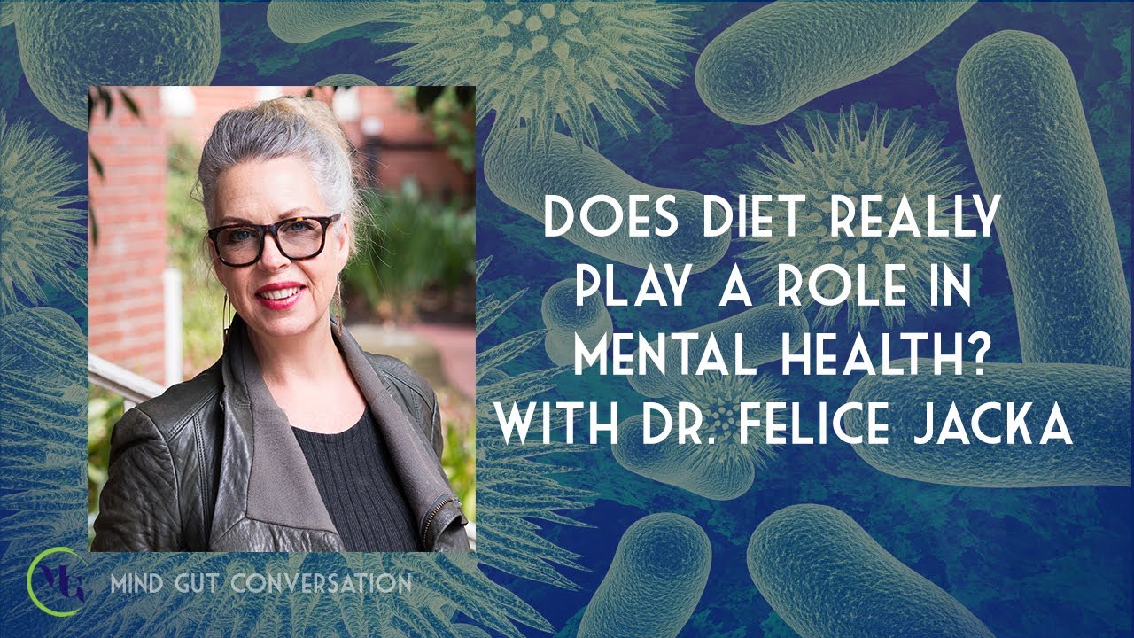 Does Diet Really Play a Role in Mental Health? with Dr. Felice Jacka ...