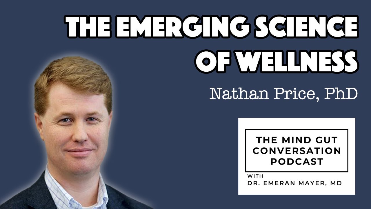 The Emerging Science of Wellness with Nathan Price, PhD - Emeran Mayer, MD